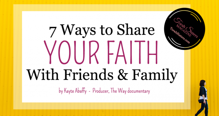 7 Ways to Share Your Faith With Your Friends & Family | Torah Sisters